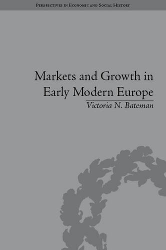Review: Victoria N. Bateman, Markets and Growth in Early Modern Europe ...
