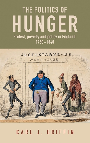 The politics of hunger. Protest, poverty and policy in England, c. 1750 ...