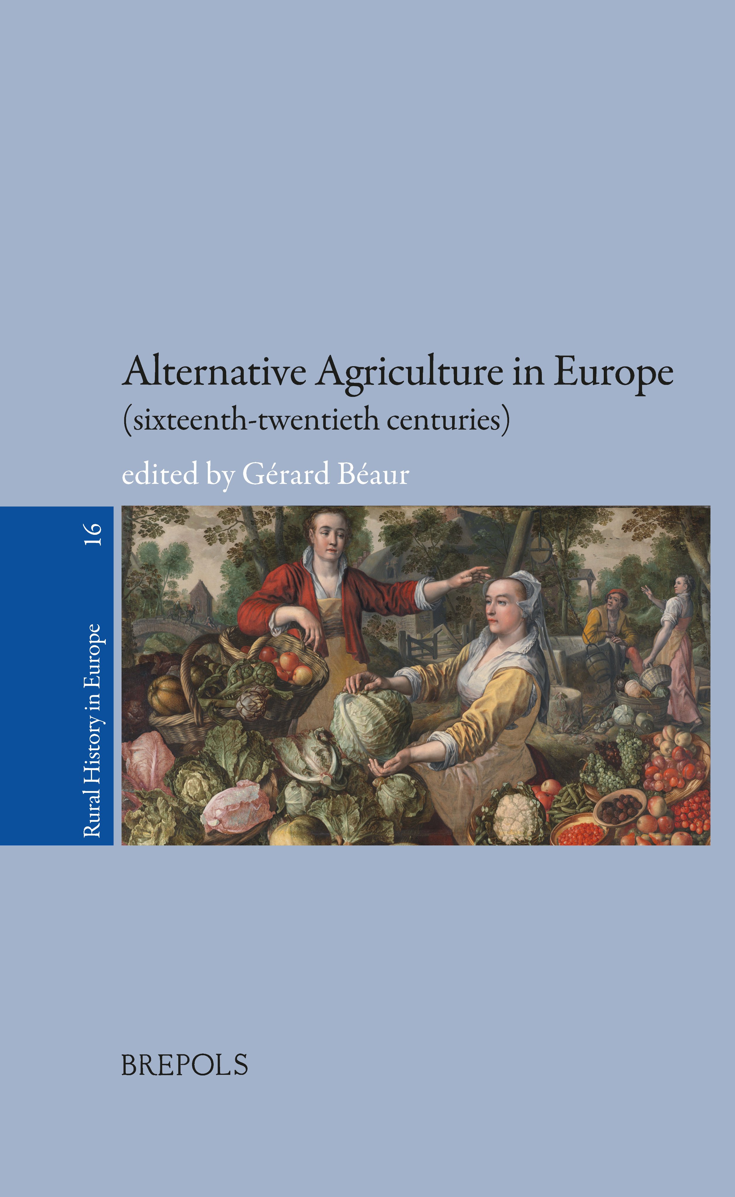 Alternative Agriculture in Europe (sixteenth-twentieth centuries ...